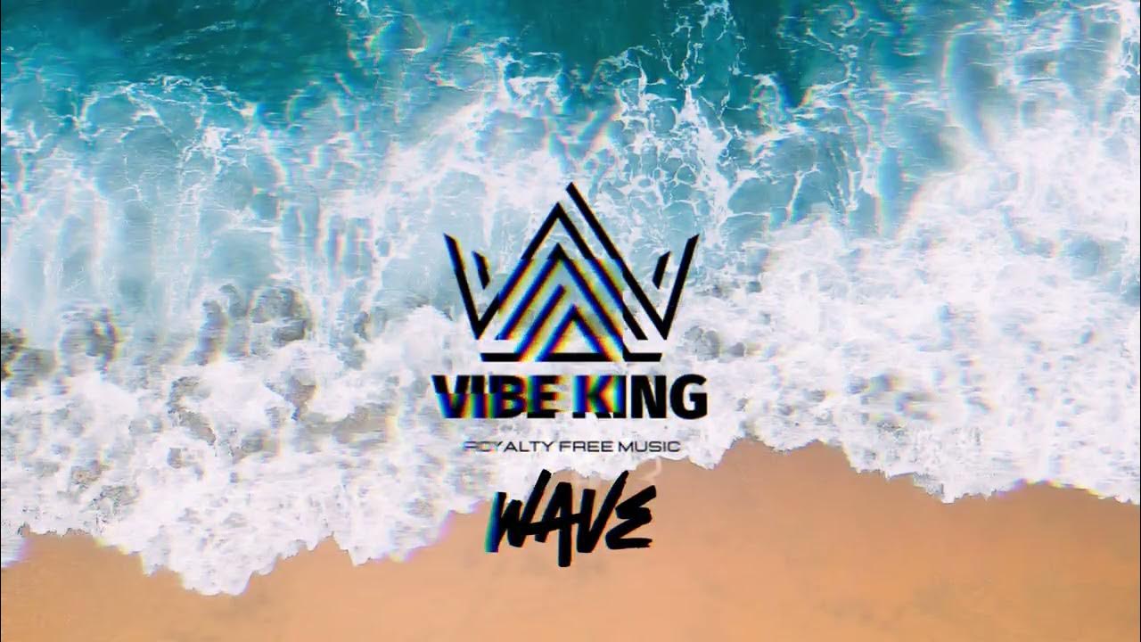 Wave- Vibe King | ‪@VibeKing-RoyaltyFreeMusic‬ - YouTube