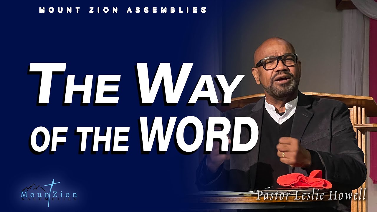 The Way of the WORD | Dr. Leslie Howell | Mount Zion Assemblies - YouTube