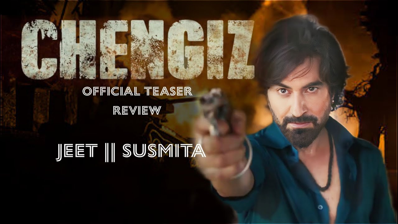 Chengiz Official Teaser Review | Jeet | Susmita | Chokh Entertainment ...
