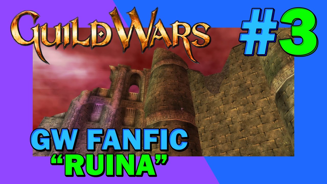 Guild Wars Fanfic | Ep. 3 — Ruina | Guild Wars: Prophecies | La Devastación 1072 d. É. (ENG CC ...