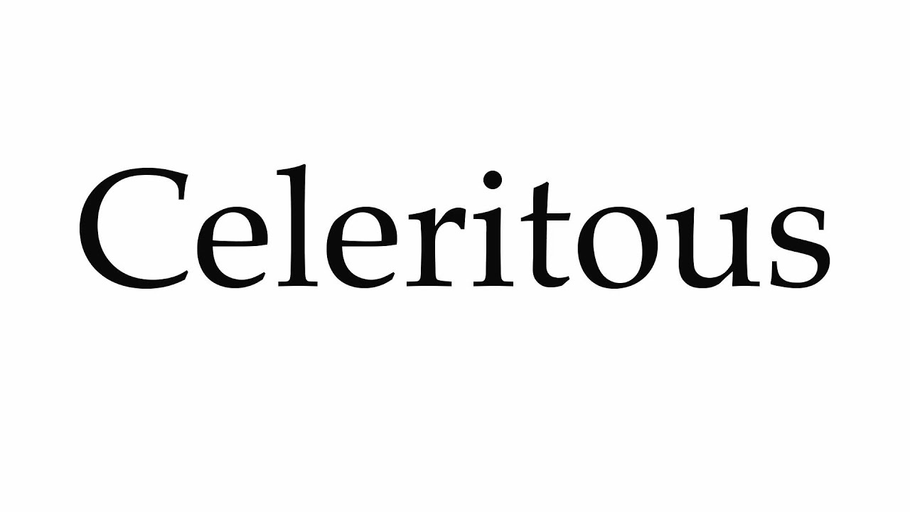 How to Pronounce Celeritous - YouTube