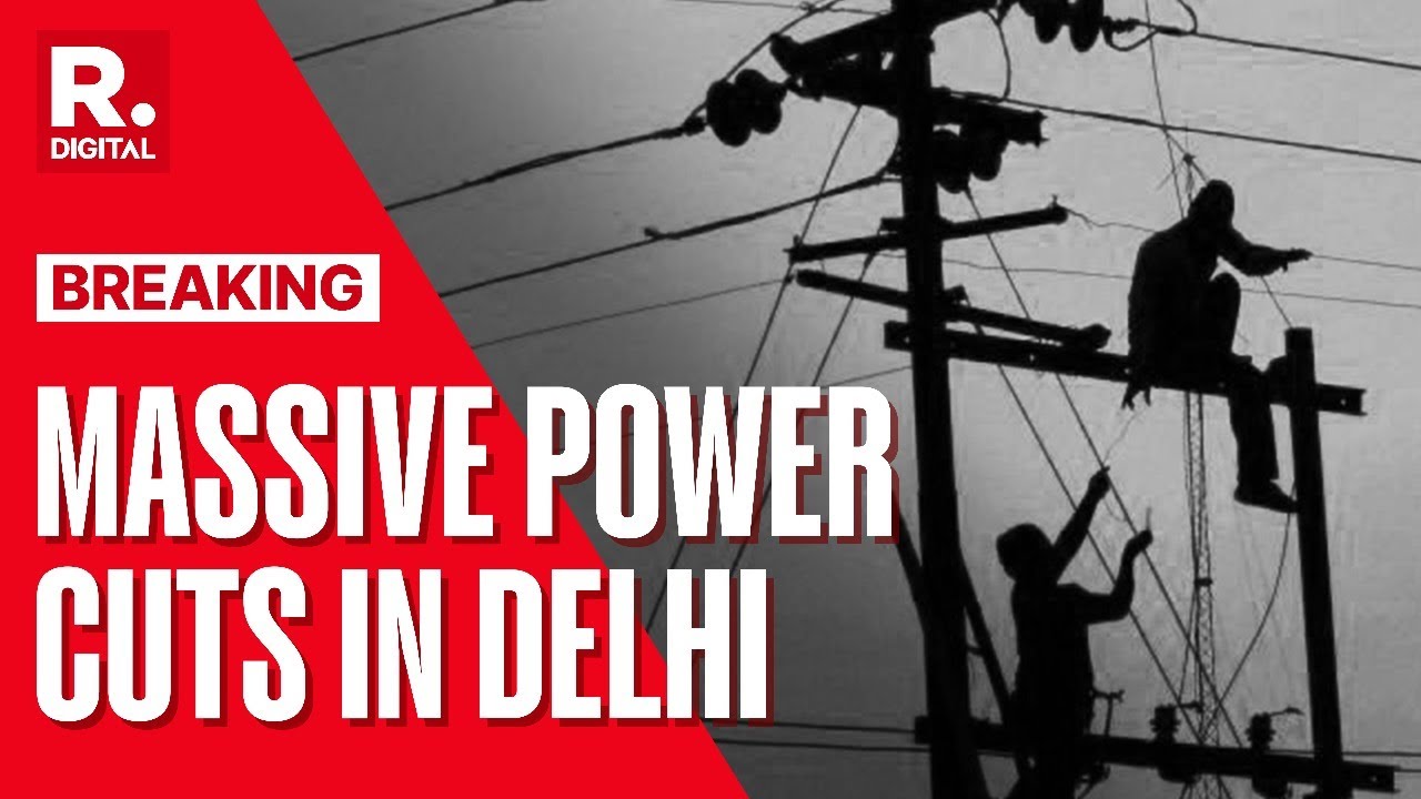 Delhi Power Cut: Massive Electricity Outage In Capital, AAP Govt Blames ...