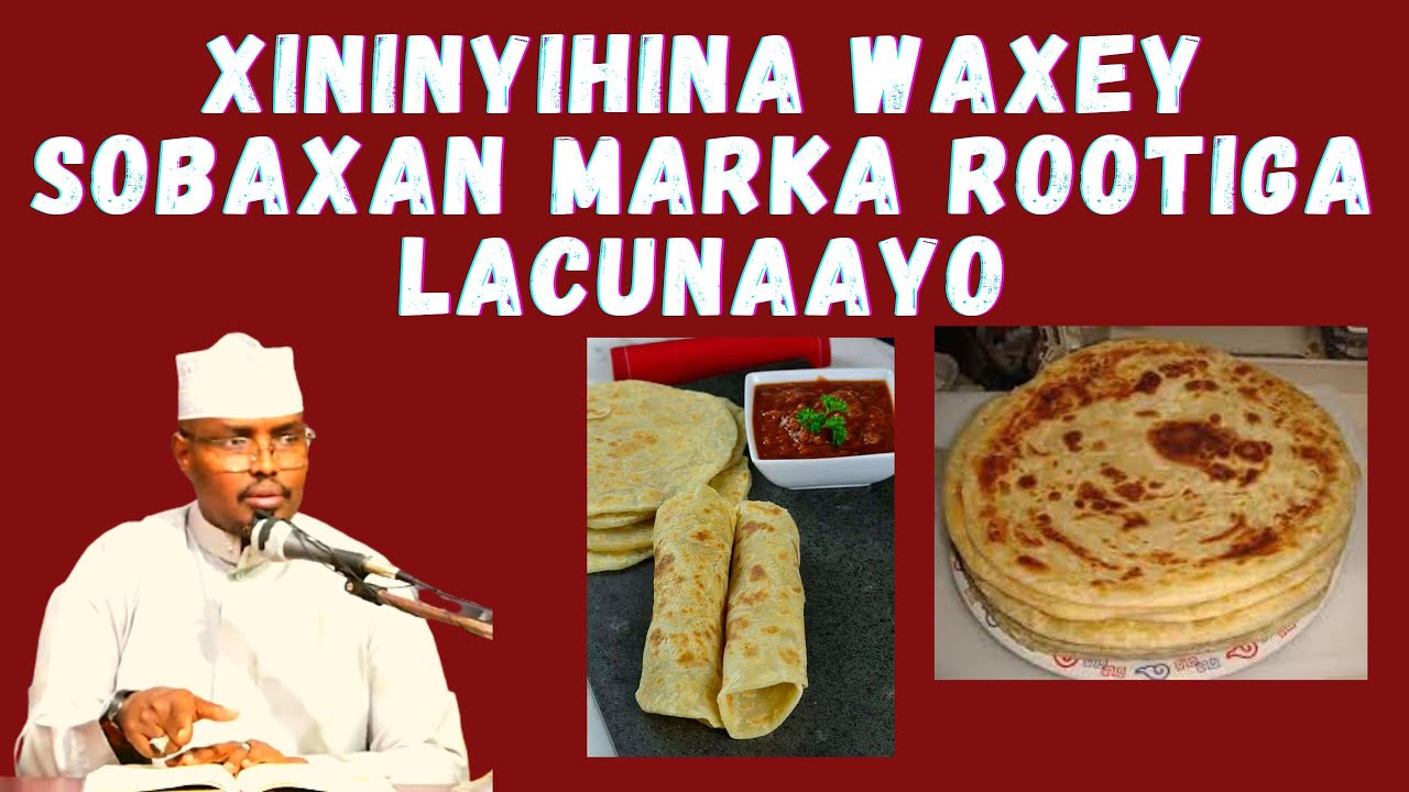 Xininyihina Waxey Sobaxan Marka Rootiga Lacunaayo Sh Xassaan Abu ...