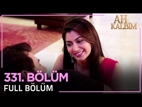 Ah Kalbim 331. Bölüm