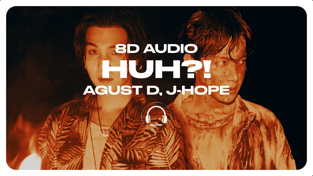 Agust D - HUH?! (feat. j-hope) [8D AUDIO] 🎧USE HEADPHONES🎧 - YouTube
