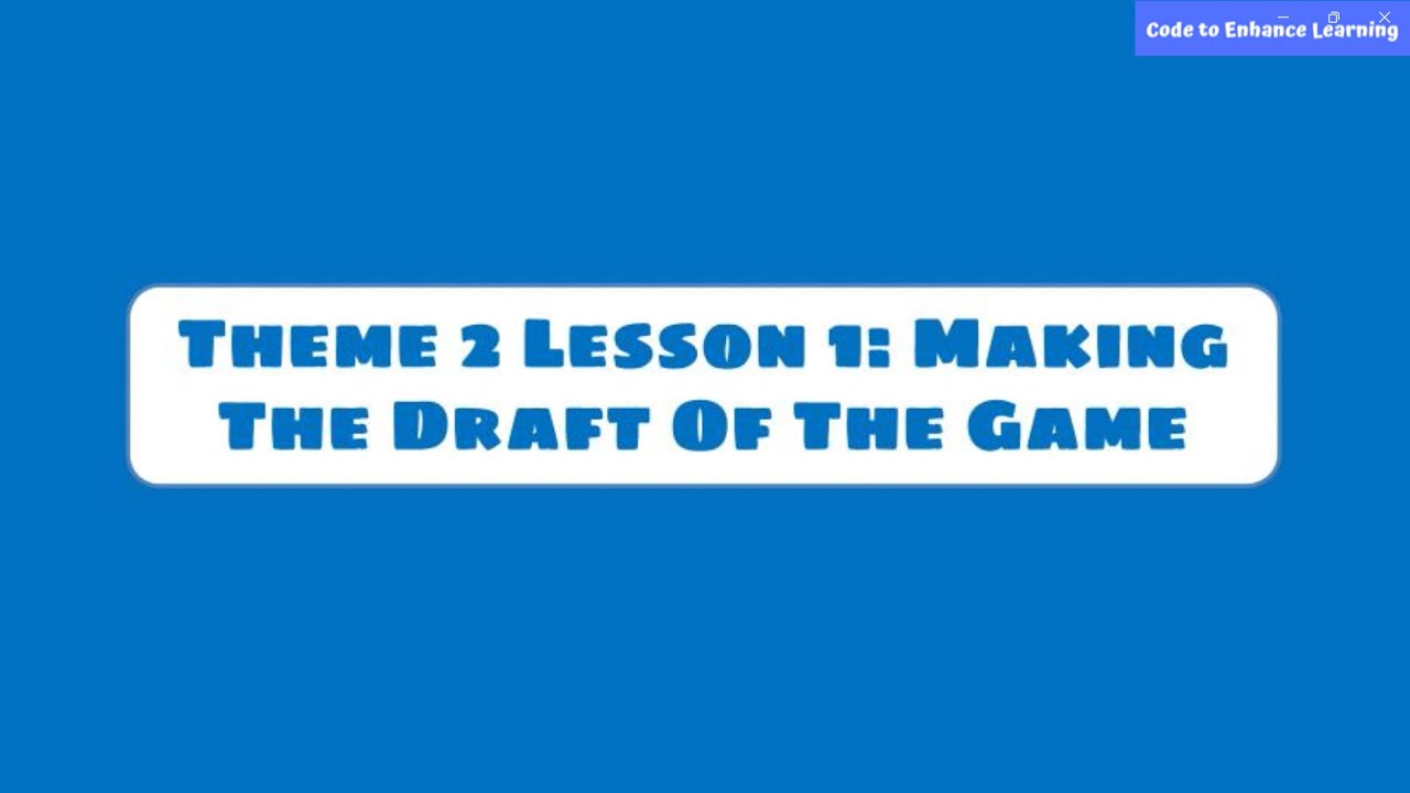 Theme 2 - Lesson 1: Making the Draft of the Game - YouTube