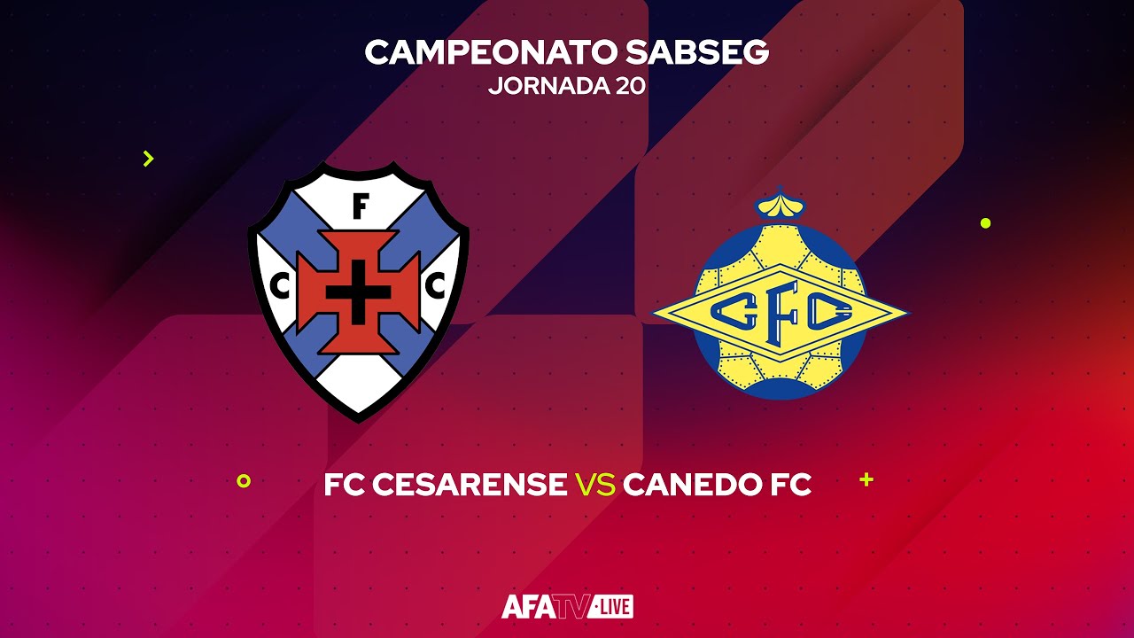 FC CESARENSE vs CANEDO FC - JORNADA 20 - Com o Patrocínio Oficial da ...