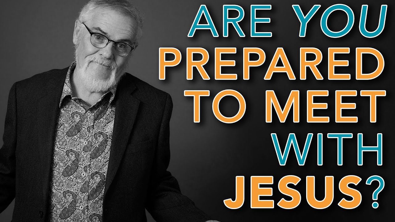 Are You Prepared to Meet With Jesus? - Dr. Henry W. Wright #Continuing ...