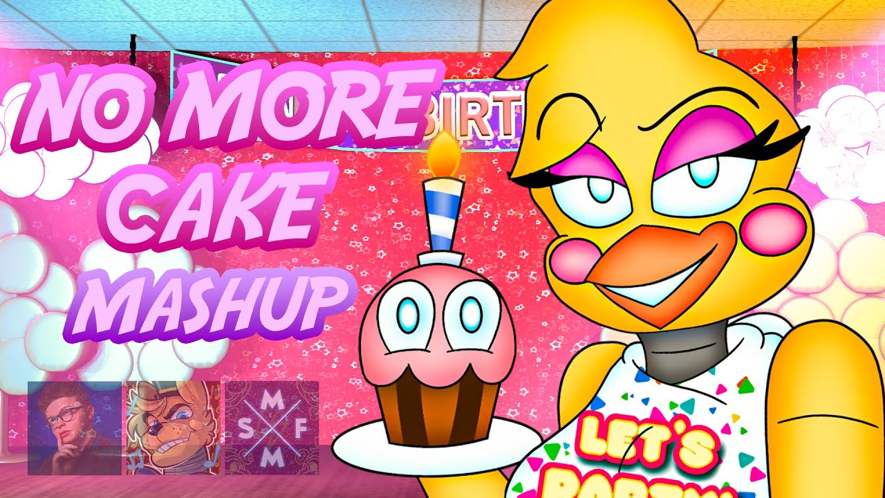 FNAF No More Cake - Mashup (Original & Remixs) - YouTube