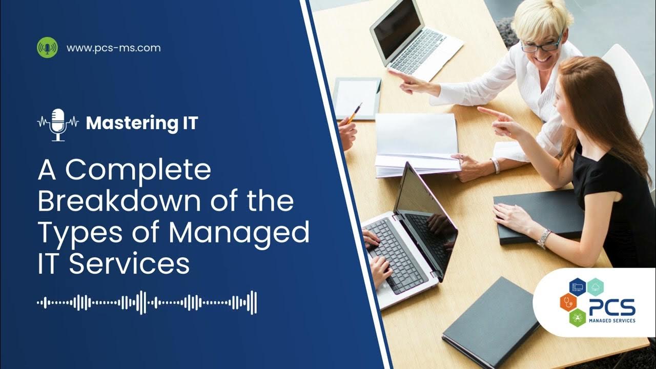 Mastering IT: A Complete Breakdown of the Types of Managed IT Services ...