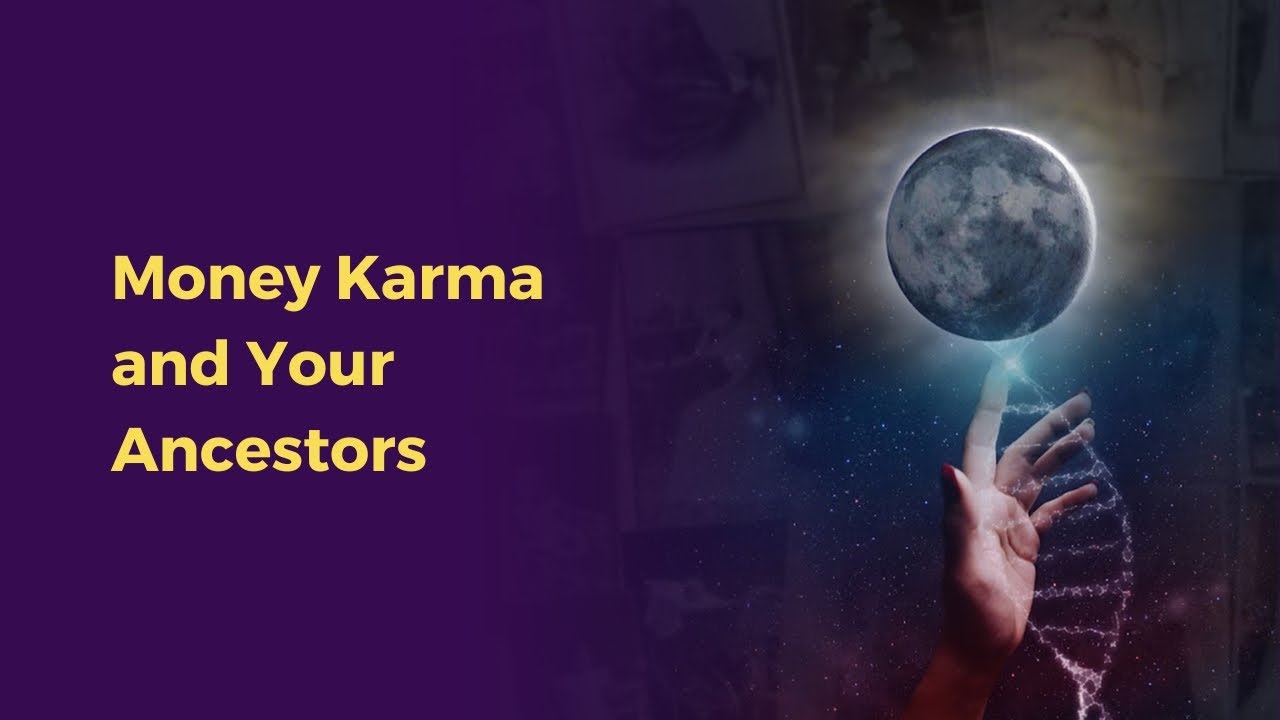 Money Karma and Your Ancestors - YouTube