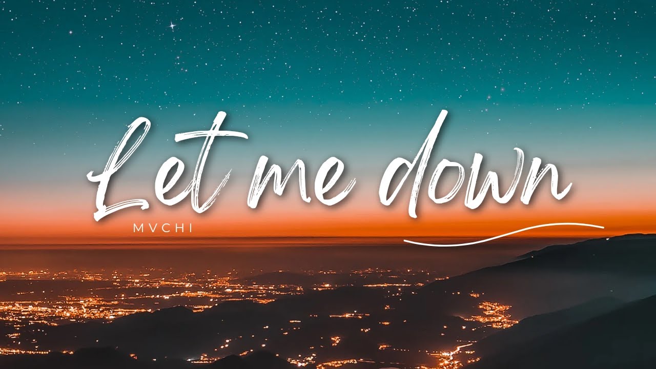 Mvchi-Let Me Down(Official Lyrics)Ugtei - YouTube