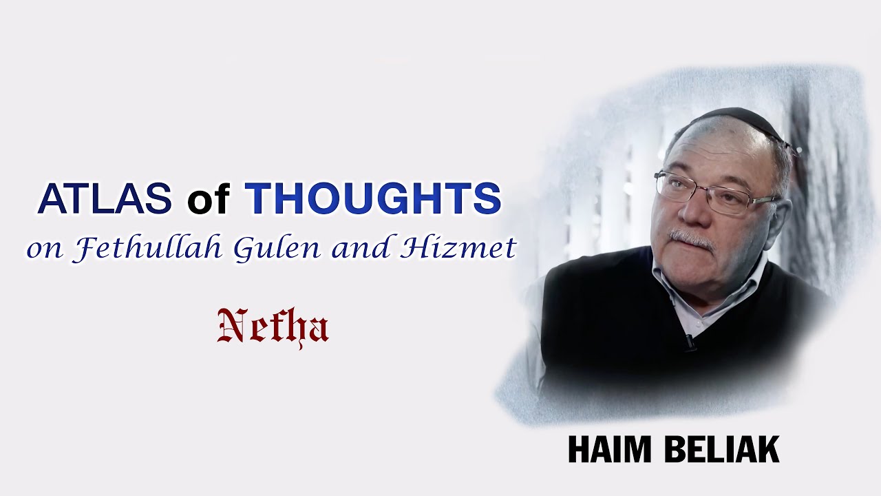 Haim Beliak | Atlas of Thoughts on Fethullah Gulen and Hizmet Part | Ep ...