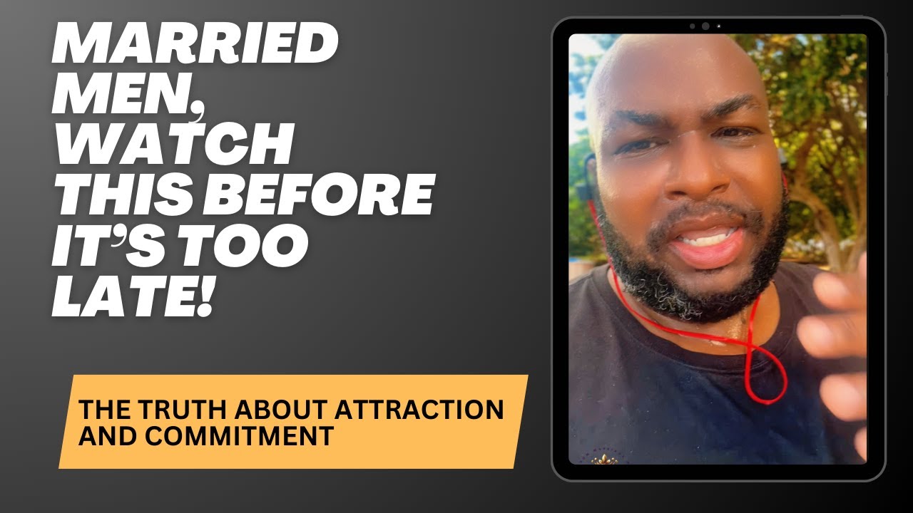 Married Men, Watch This Before It’s Too Late! The Truth About Attraction and Commitment - YouTube