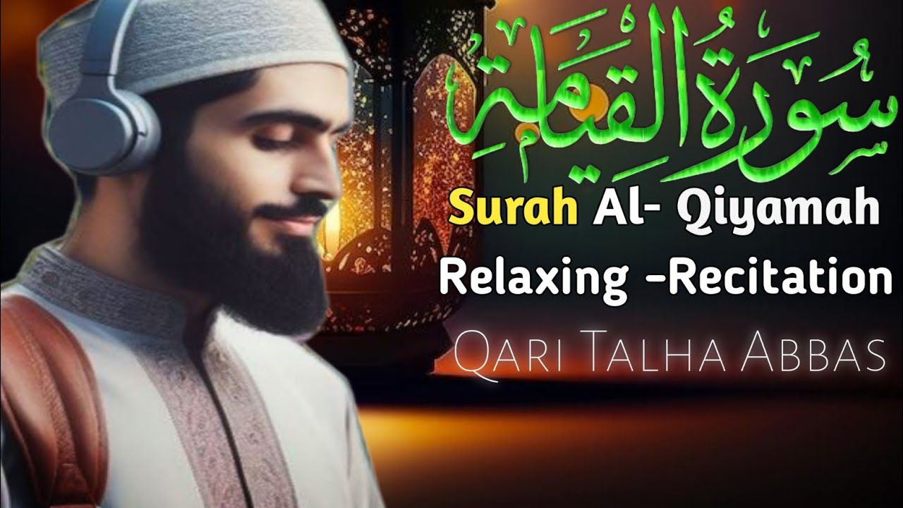 Surah Al-Qiyamah|what Arbic|By Qari Talha Abbas|Ramadan Kareem - YouTube