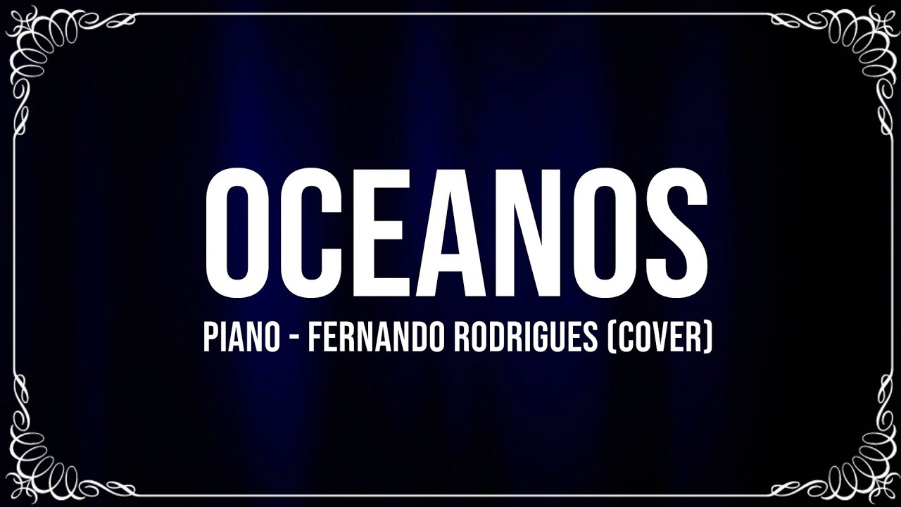 OCEANOS (PIANO) - FERNANDO RODRIGUES (Cover) Ana Nóbrega/Hillsong - YouTube