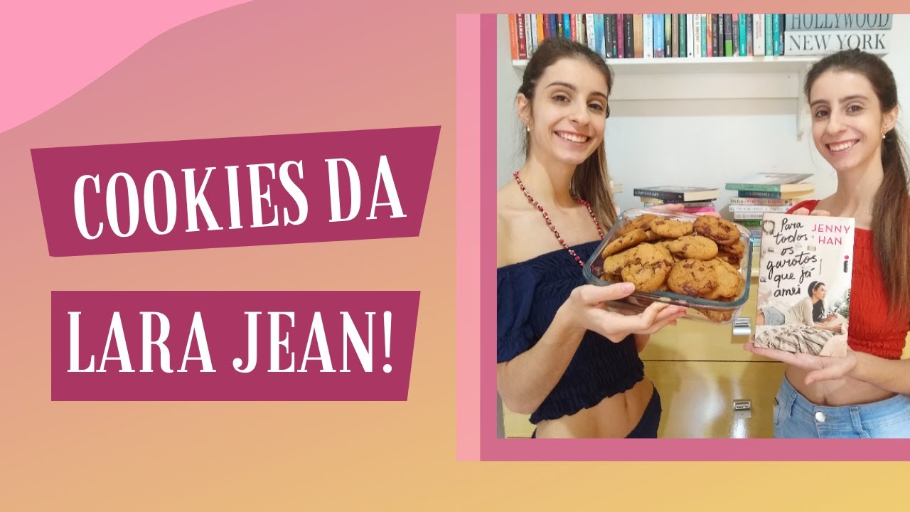 COOKIES DA LARA JEAN - Para todos os garotos que já amei | Leitura das ...