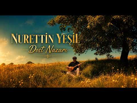 Nurettin Yeşil / Dost Nazarı  (Official Music Video)