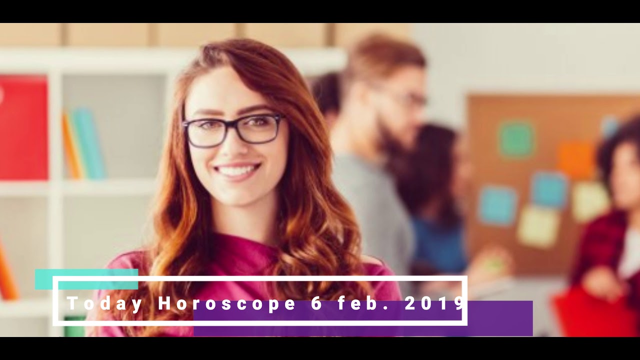 Today - daily Horoscope 6 feb. 2019 - YouTube