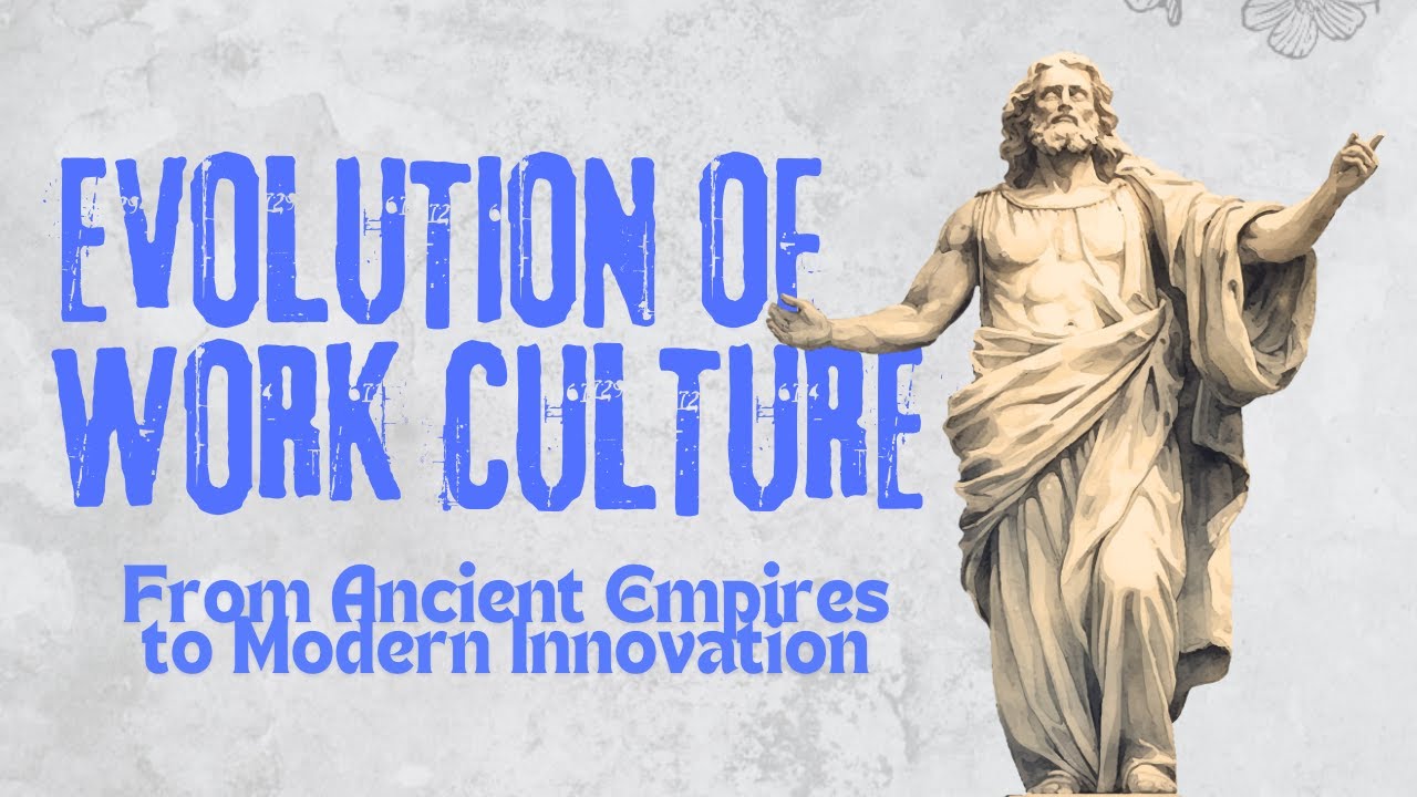 Evolution of Work Culture: From Ancient Empires to Modern Innovation ...