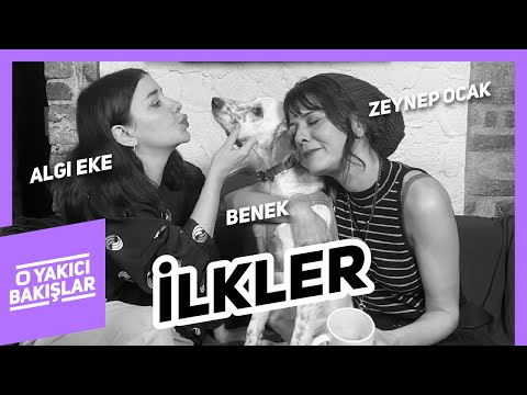 İlkler | O Yakıcı Bakışlar #18
