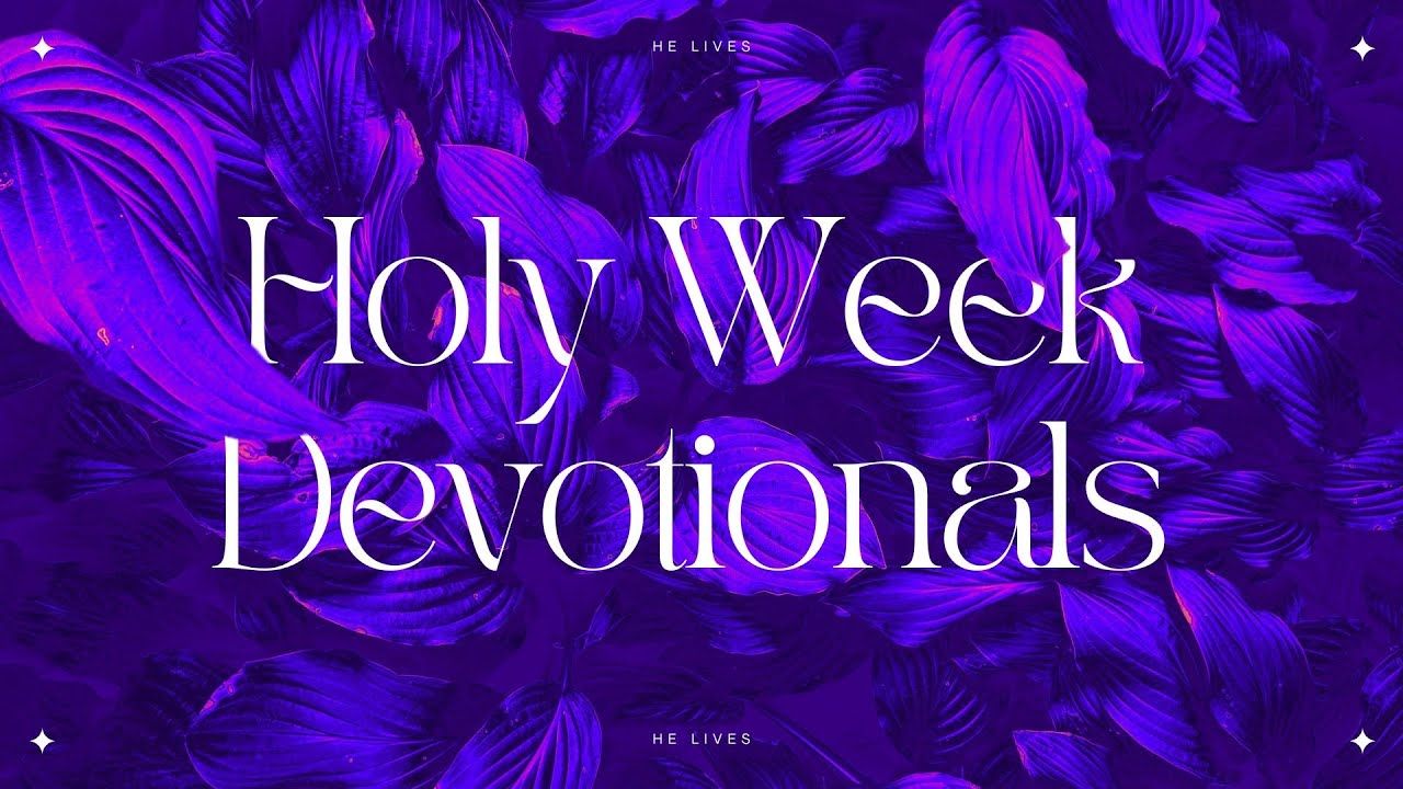 Holy Week Devotionals - Day 1 - YouTube