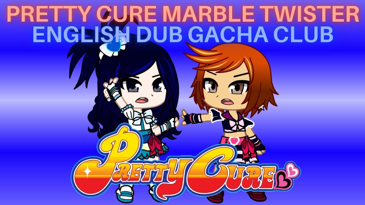 [OLD] Futari Wa Pretty Cure MARBLE TWISTER ATTACK Gacha Club English ...