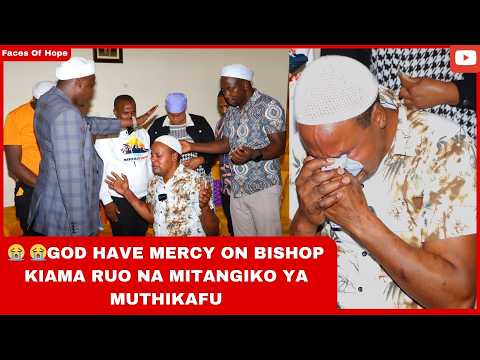 😭 😭GOD HAVE MERCY ON BISHOP KIAMA   RUO NA MITANGIKO YA MUTHIKAFU