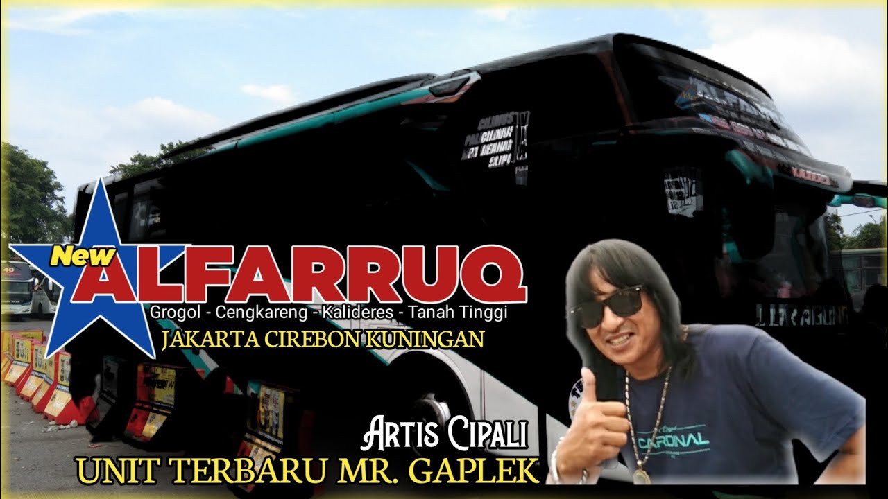 ALFARRUQ Ganti Unit‼️Bertemu ArtIs Cipali Mr Gaplek di Terminal Kalideres ll Jakarta - Kuningan ...