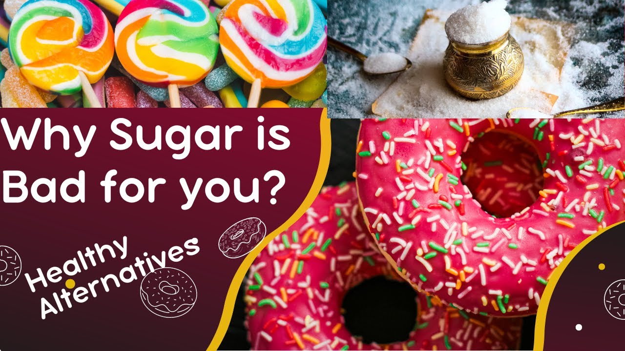 Why Sugar is Bad for Your Body? Healthy Alternatives! - YouTube