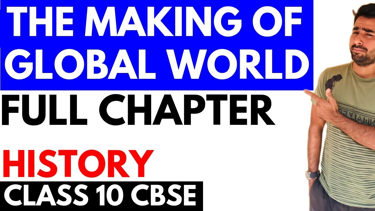 THE MAKING OF GLOBAL WORLD (FULL CHAPTER) | CLASS 10 HISTORY - YouTube