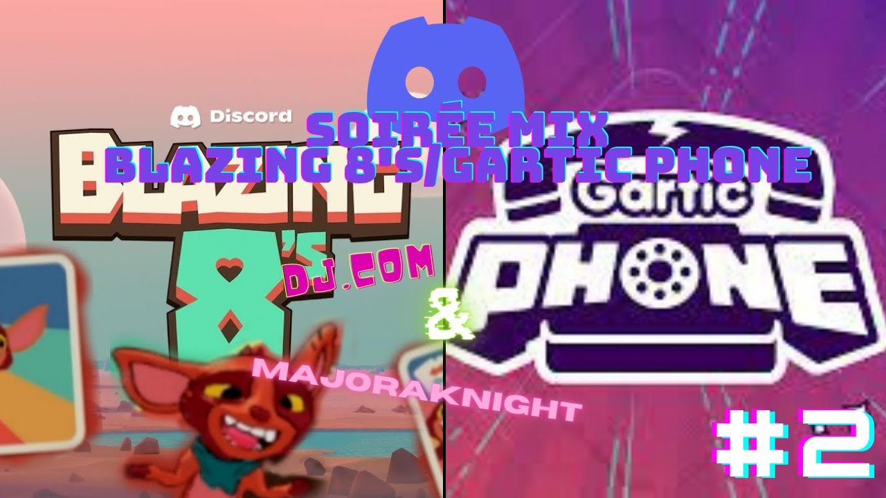 Soirée Discord Mix Gartic Phone/ Blazing 8's avec Majoraknight - YouTube