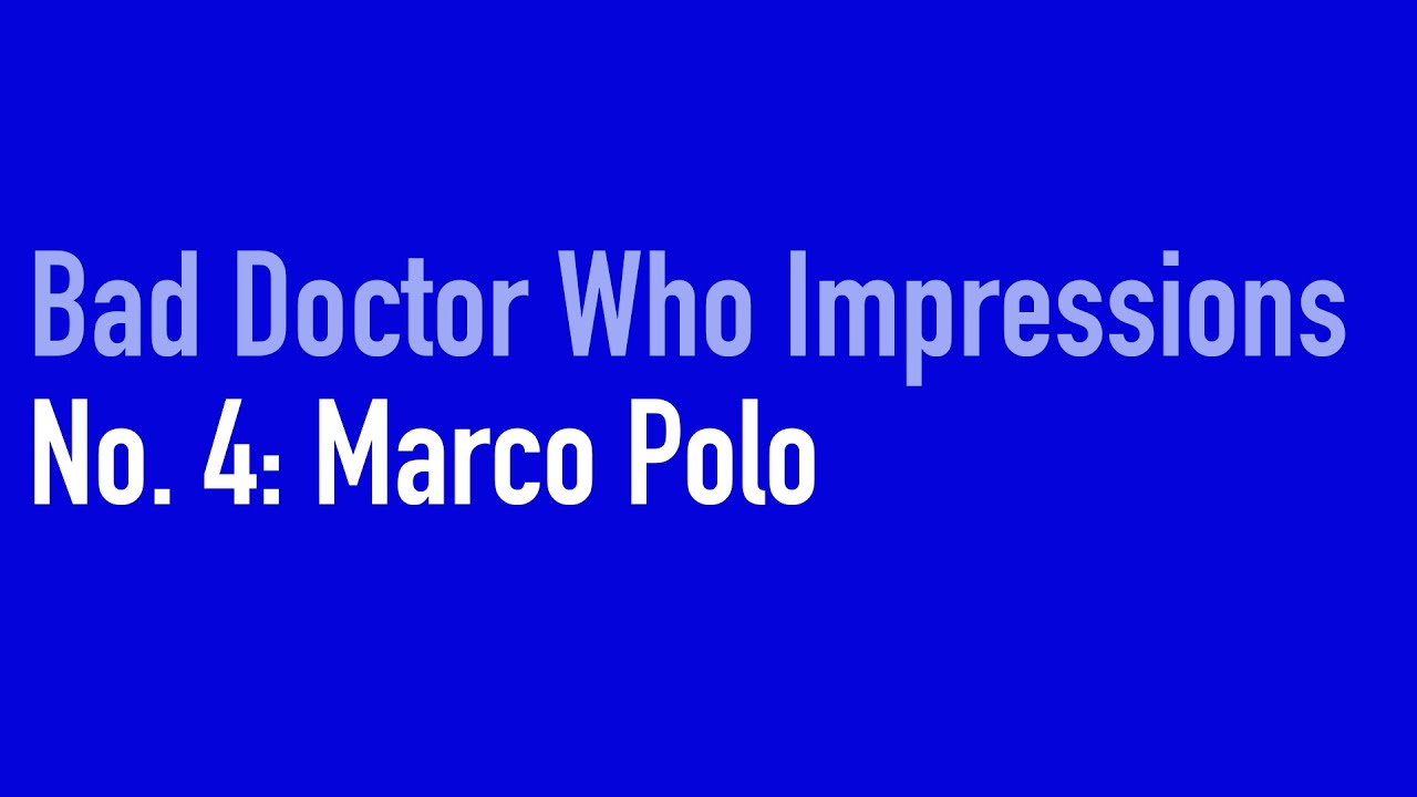 Bad Doctor Who Impressions: Marco Polo - YouTube