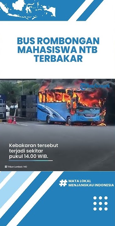 Bus Rombongan Mahasiswa Universitas Mataram Terbakar di Tol Surabaya Seusai Pulang dari Malang ...