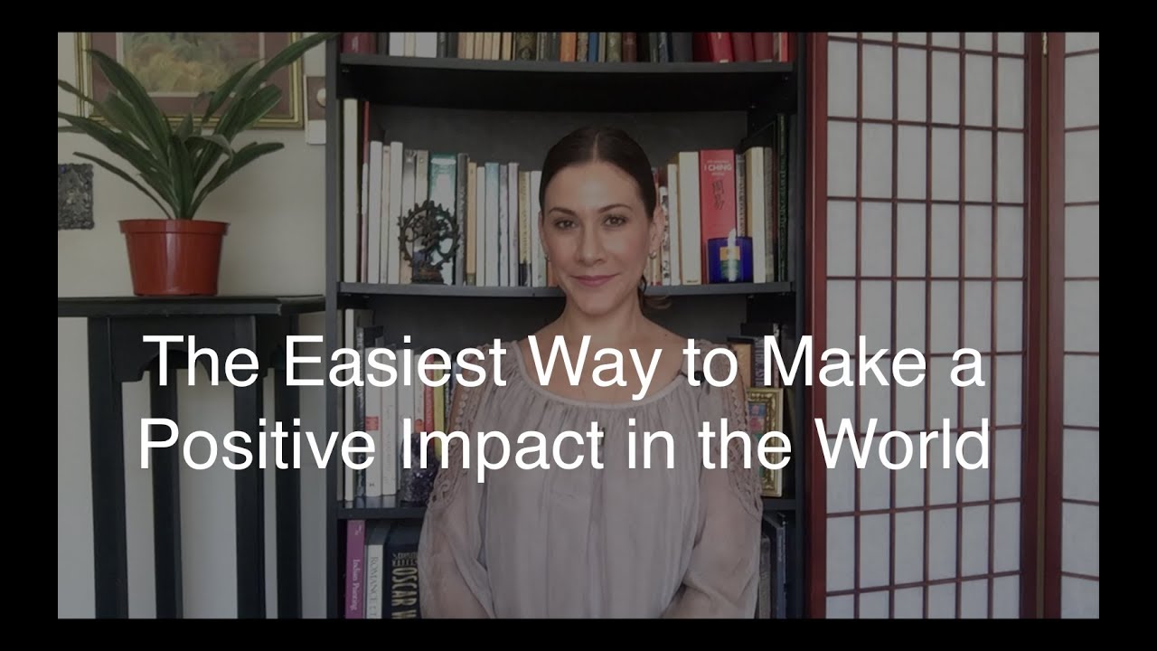 The Easiest Way to Make a Lasting, Positive Impact in the World - YouTube