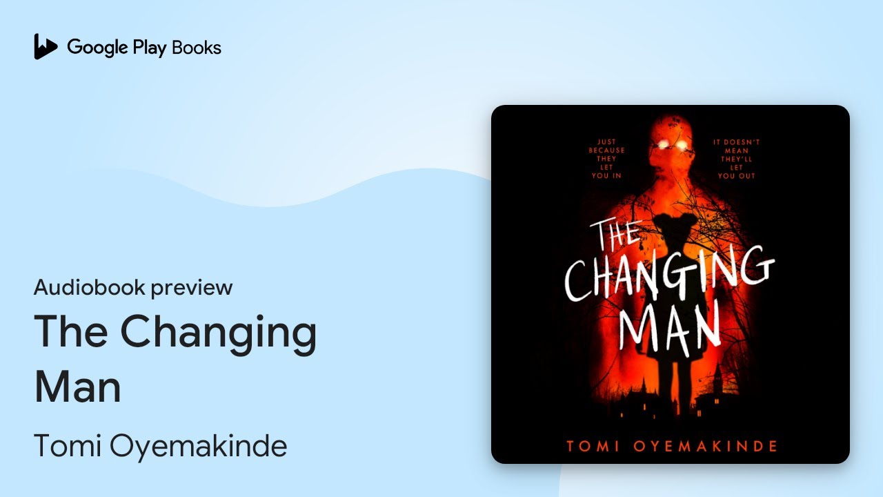 The Changing Man by Tomi Oyemakinde · Audiobook preview - YouTube