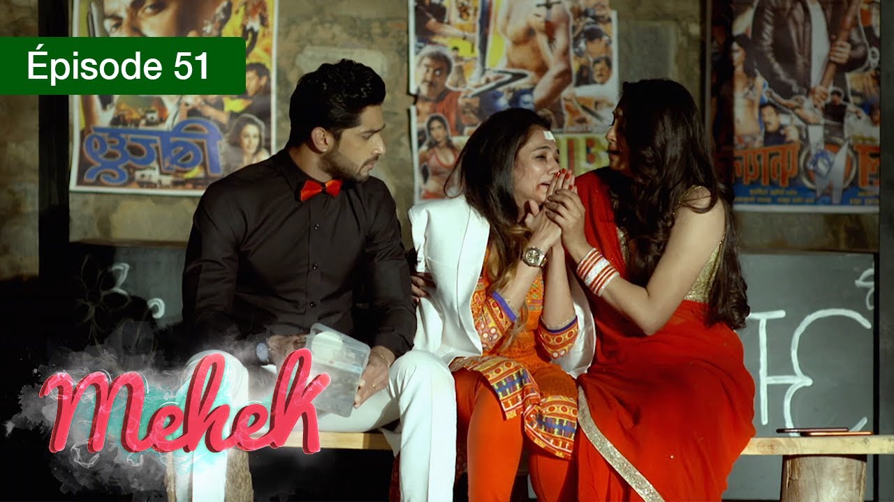 Mehek - EPS 51 - Zindagi Ki Mehek - Version Française - Complet - HD ...