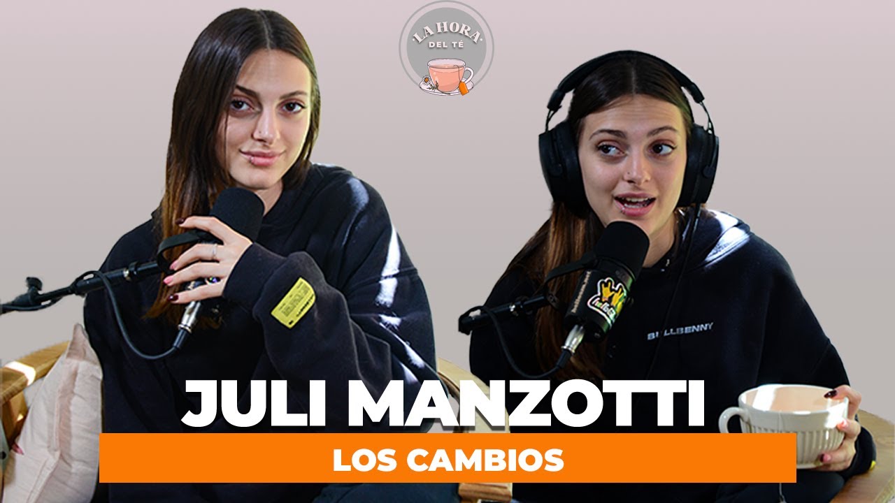 EPISODIO 13: LOS CAMBIOS | LA HORA DEL TÉ con JULI MANZOTTI - YouTube
