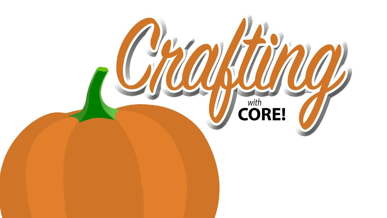 Crafting with CORE! - YouTube