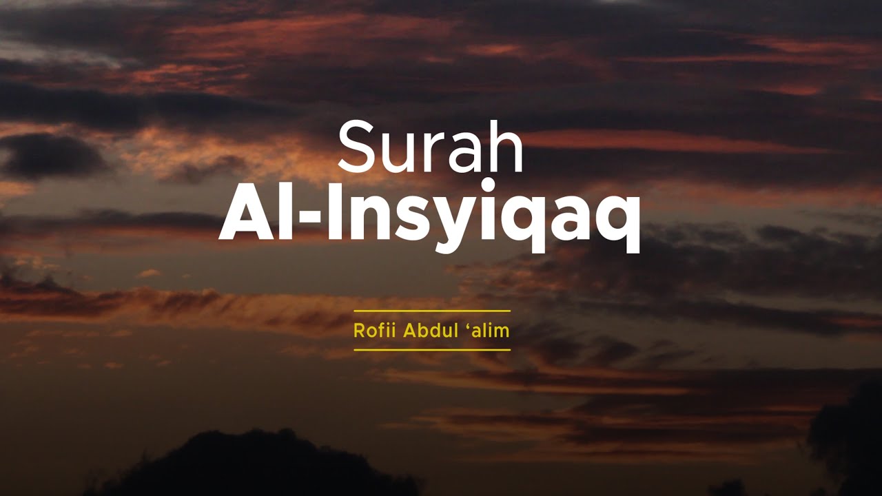 SURAH AL-INSYIQAQ | Rofii Abdul 'alim - YouTube