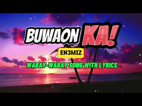 BUWAON KA | WARAY WARAY SONG WITH LYRICS | WARAYNON MUSIC