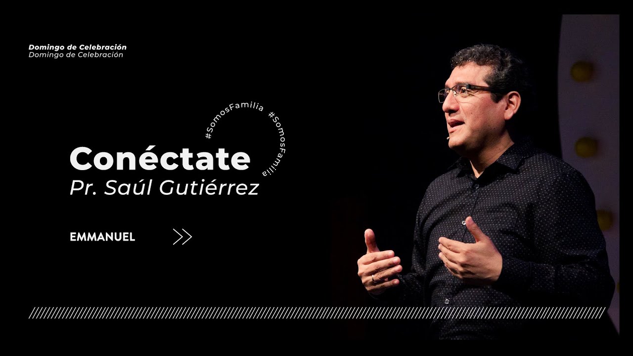Conéctate - Pr. Saúl Gutiérrez || Iglesia Emmanuel - YouTube