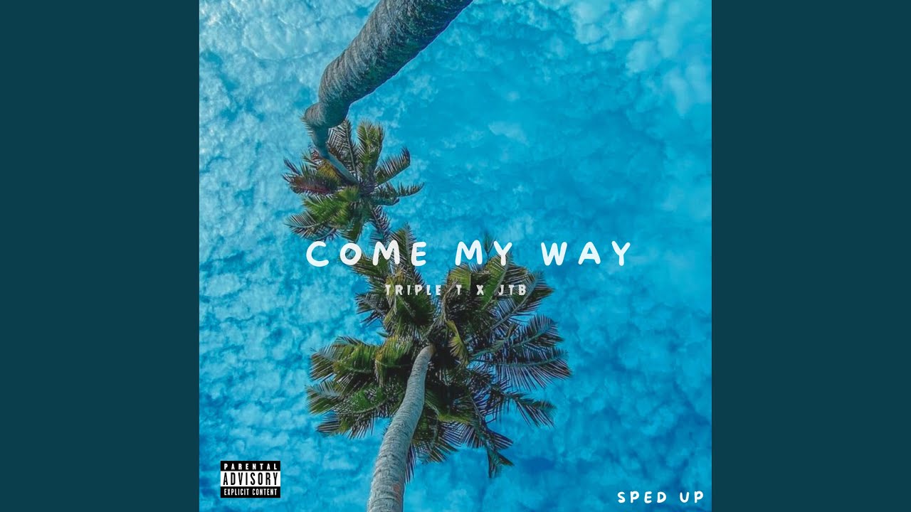 Come My Way (sped up) (feat. JTB) - YouTube
