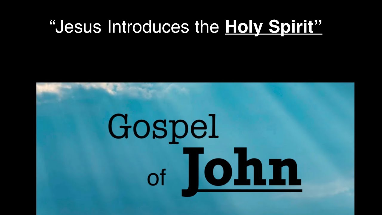 #39) John: Chapter 14: 15-31 “Jesus Introduces the HOLY SPIRIT” - YouTube