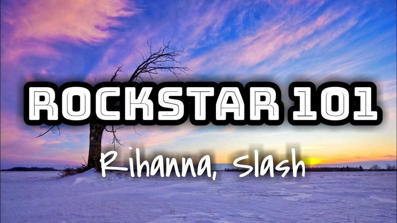 Rihanna, Slash - ROCKSTAR 101 (Lyrics Video) 🎤 - YouTube
