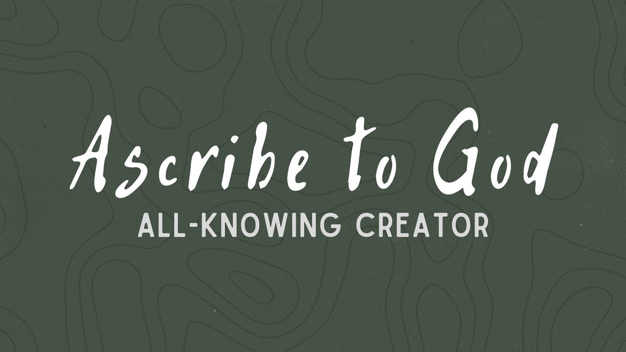 Ascribe to God: All-Knowing Creator - June 9th, 2024 - YouTube