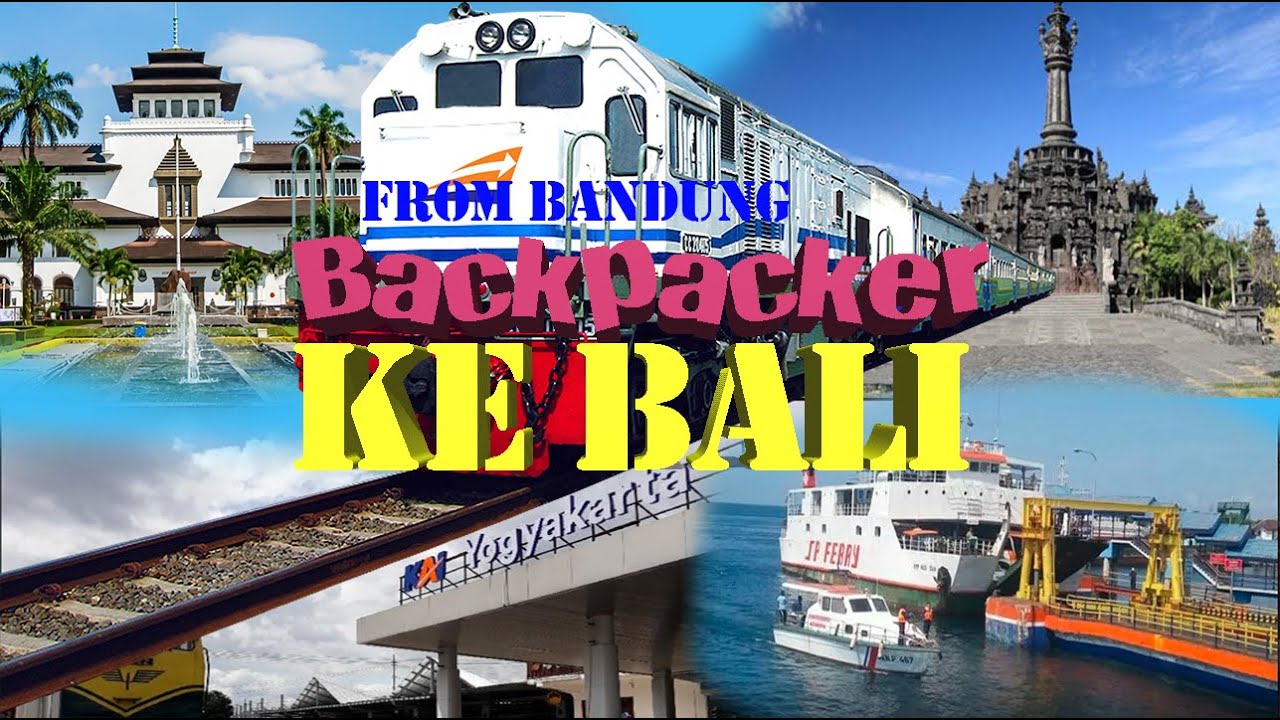 Bandung Bali Backpacker Naik Kereta Api | Estimasi waktu dan Biaya ...
