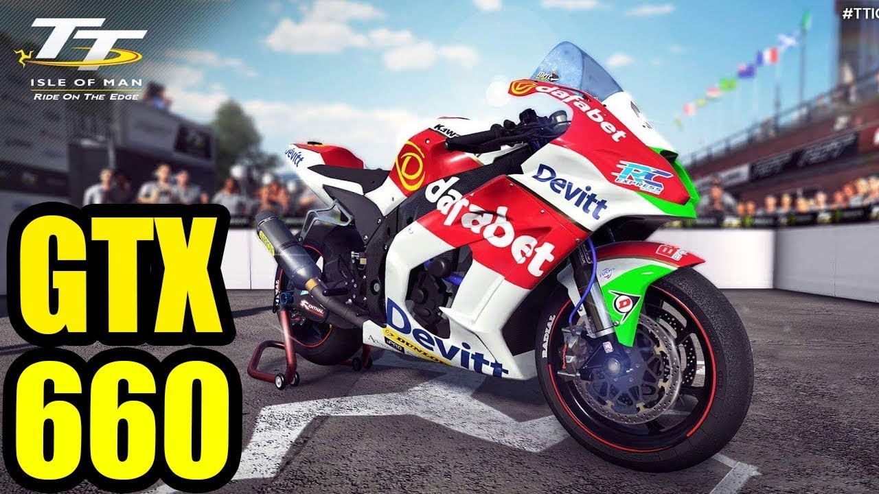 TT Isle Of Man: Ride on the Edge - GTX 660 OC | 1080p Low - Ultra ...