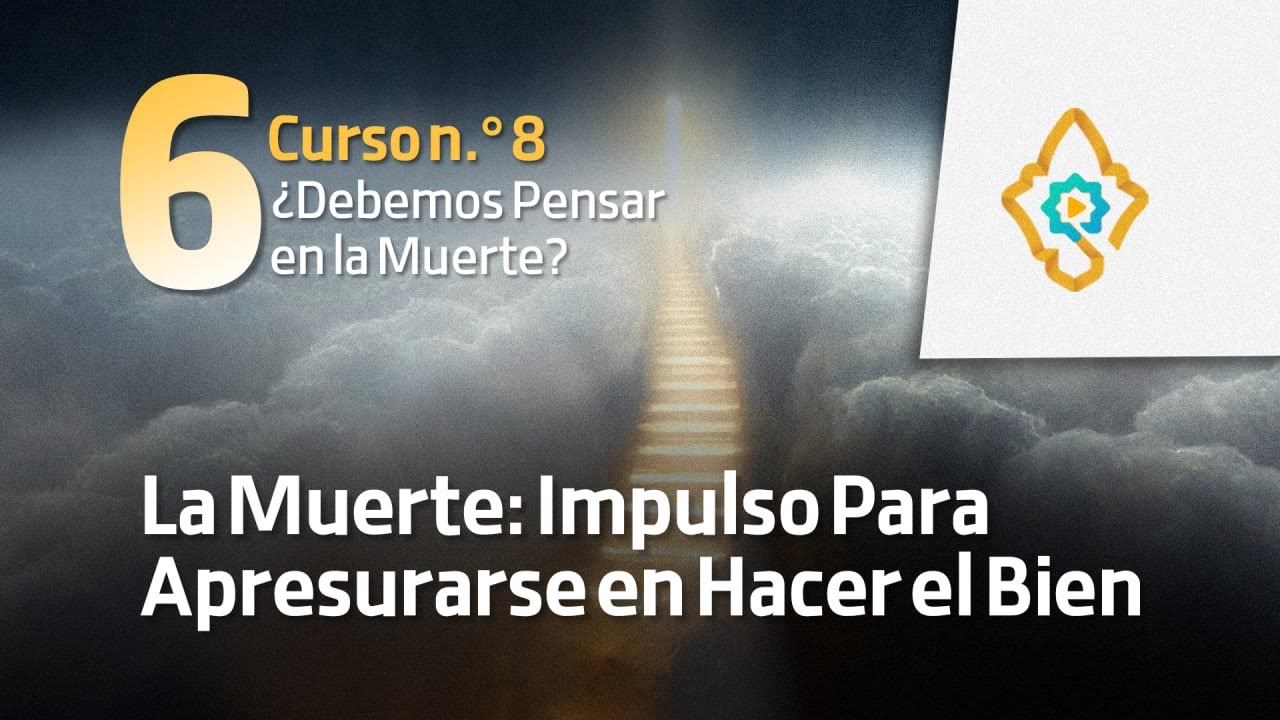 La Muerte: Impulso Para Apresurarse en Hacer el Bien | ¿Debemos Pensar ...