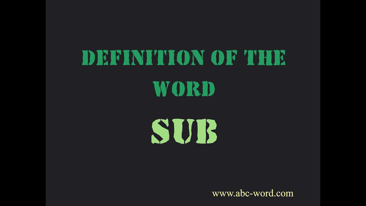Definition of the word "Sub" - YouTube